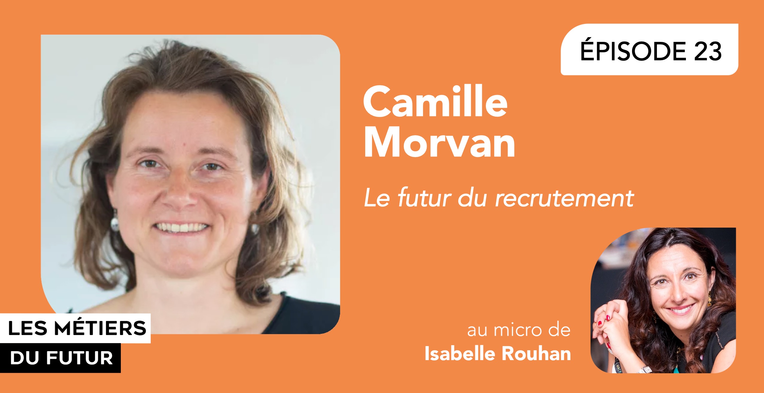 #23 - Le futur du recrutement - Camille Morvan, GOSHABA - Colibri Talent