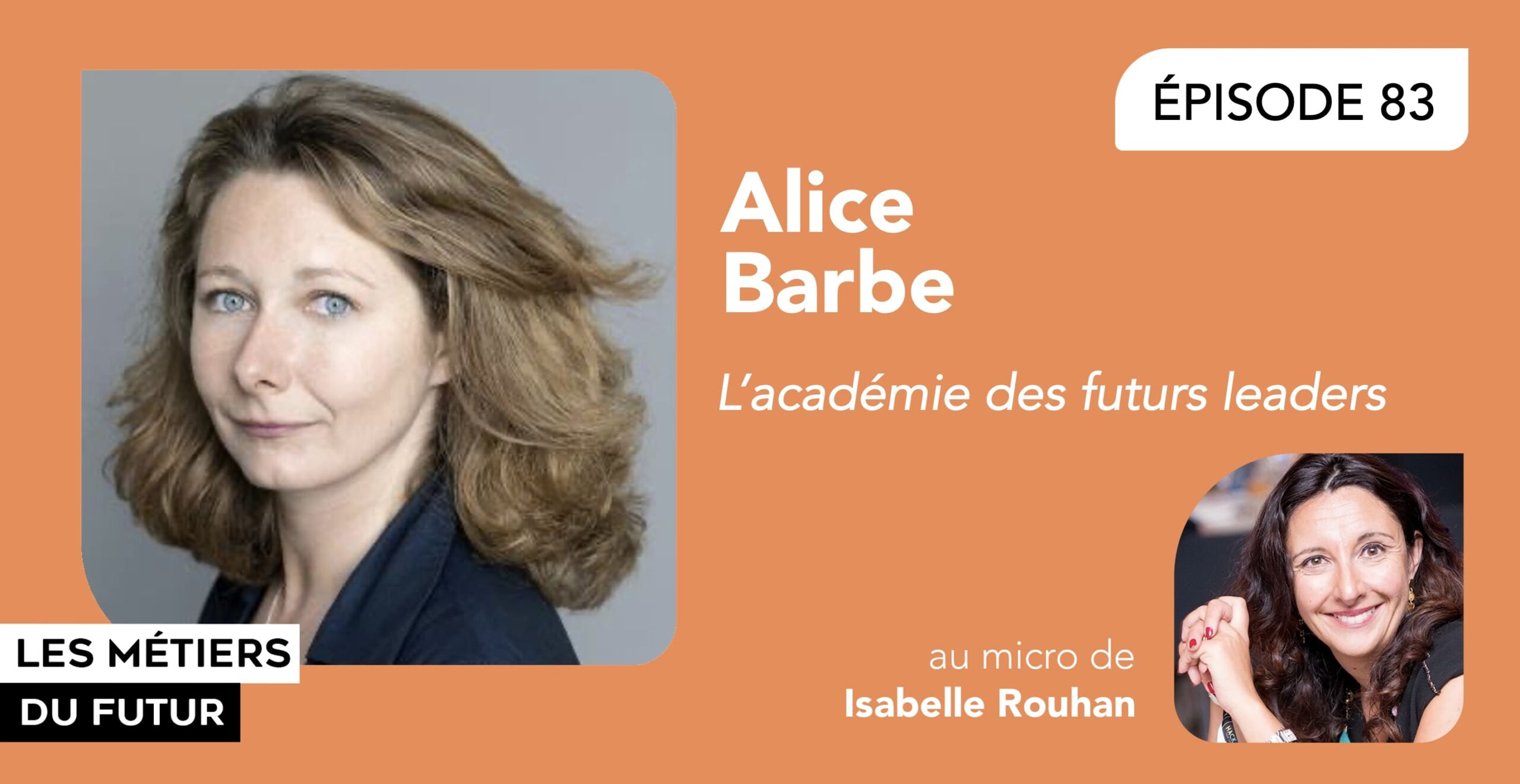 #83 - L'académie des futurs leaders - Alice Barbe - Colibri Talent