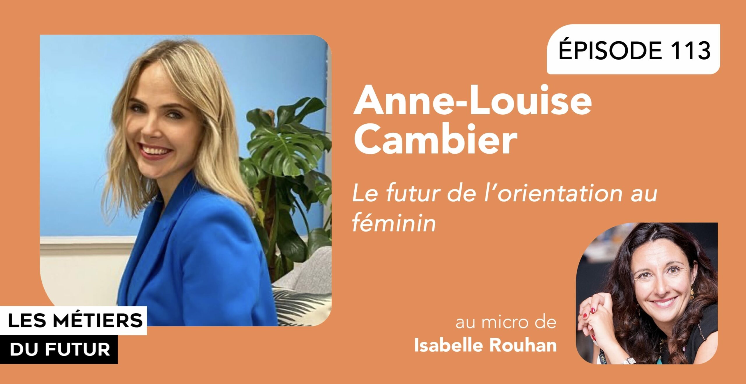 #113 - Le futur de l'orientation au féminin - Anne-Louise Cambier, ALBA ...