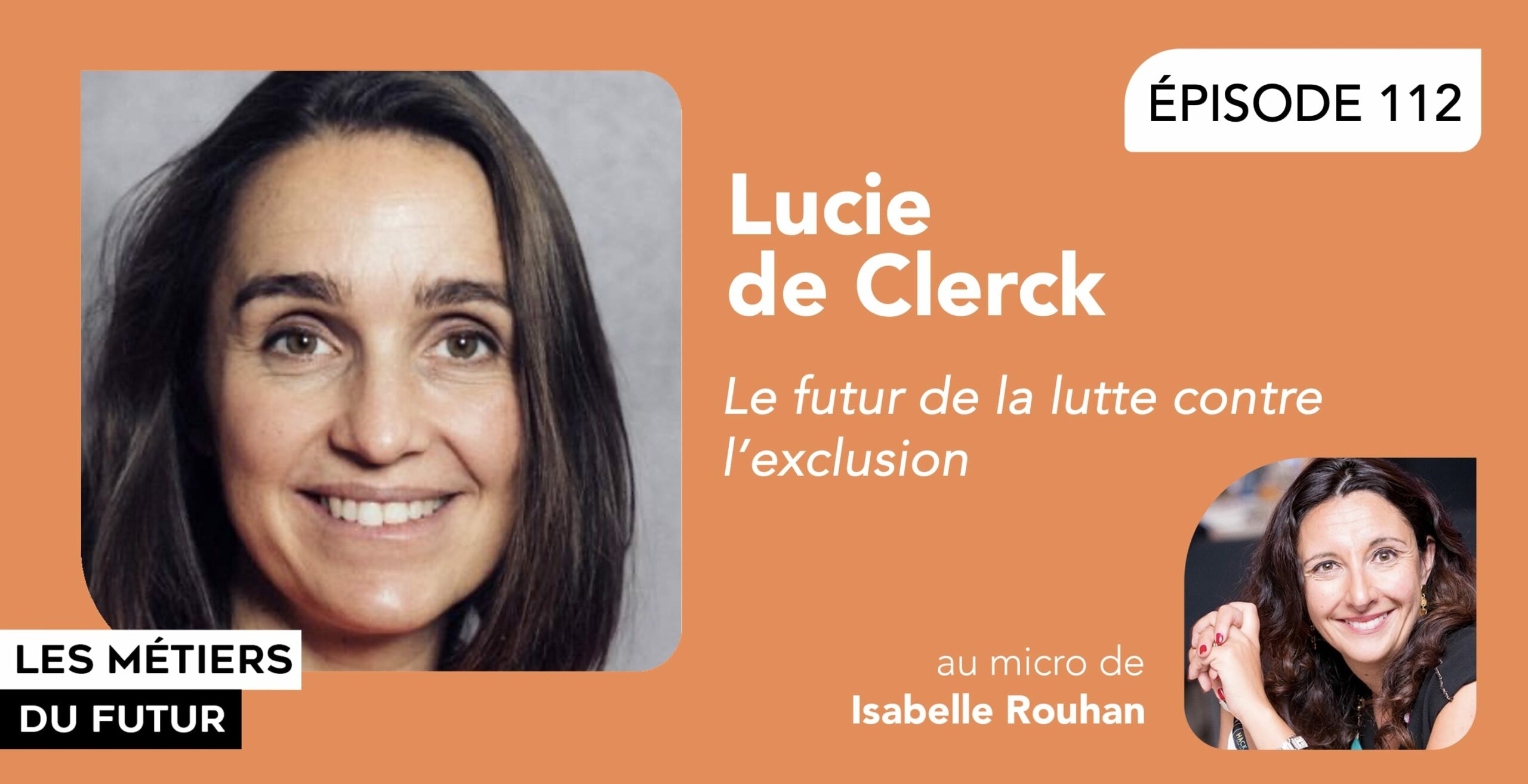 #112 - Le futur de la lutte contre l'exclusion - Lucie de Clerck ...